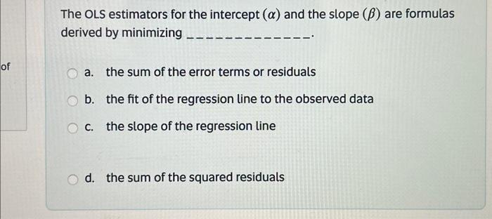 Solved The OLS estimators for the intercept (α) and the | Chegg.com
