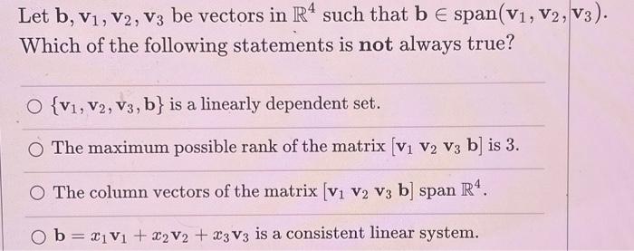 Solved Let b,v1,v2,v3 be vectors in R4 such that | Chegg.com