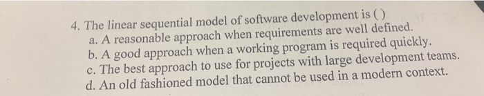 Solved 4. The linear sequential model of software | Chegg.com