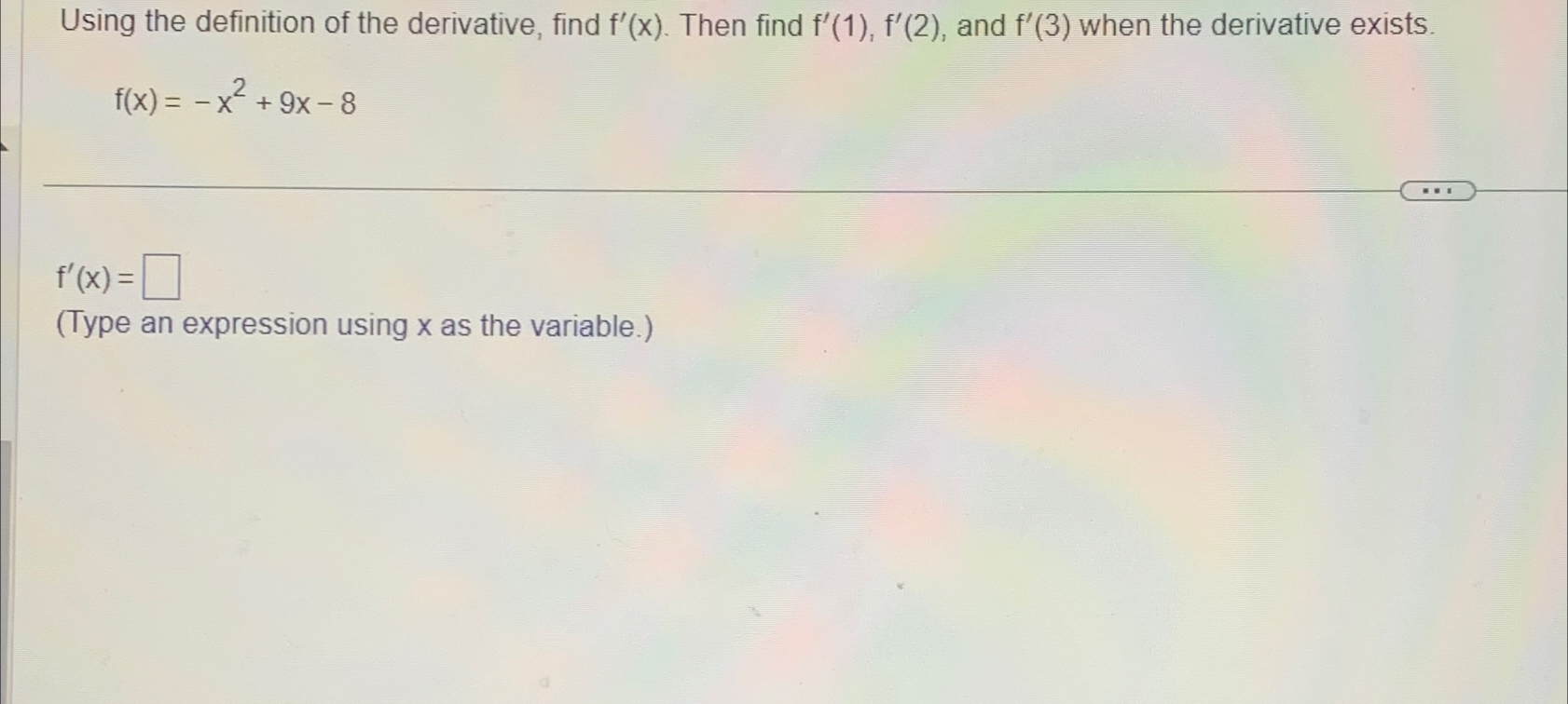 Solved Using the definition of the derivative, find f'(x). | Chegg.com