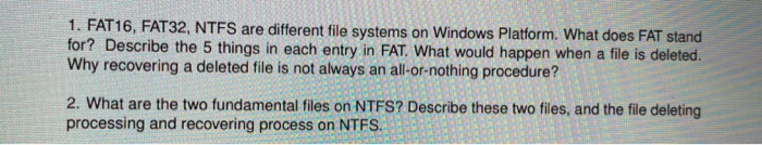 Solved 1. FAT16, FAT32, NTFS are different file systems on | Chegg.com