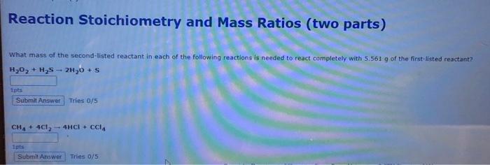 Solved Reaction Stoichiometry and Mass Ratios (two parts) | Chegg.com