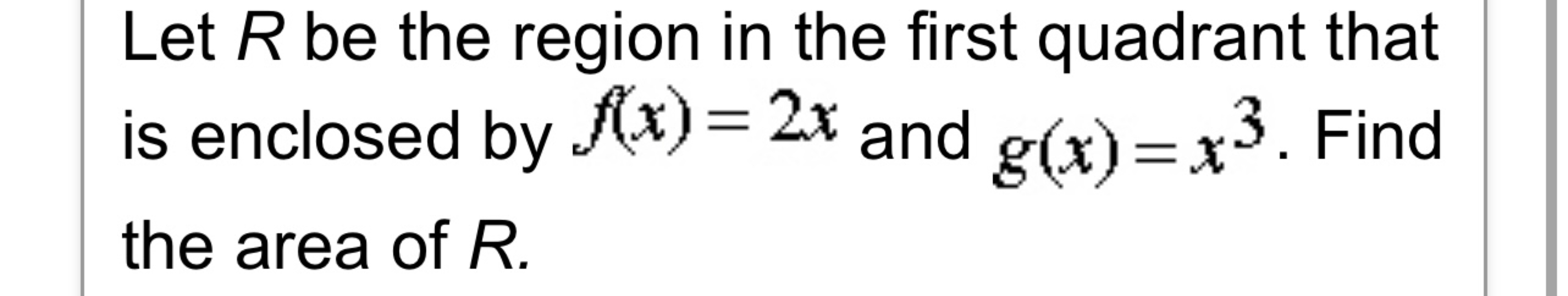 Solved Let R ﻿be the region in the first quadrant thatis | Chegg.com