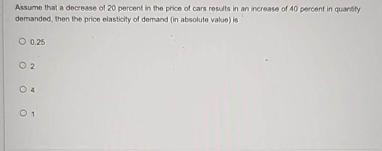 Solved Assume That A Decrease Of 20 ï Percent In The Price Of Chegg