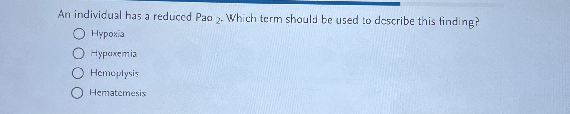 Solved An individual has a reduced PaO2. ﻿Which term should | Chegg.com