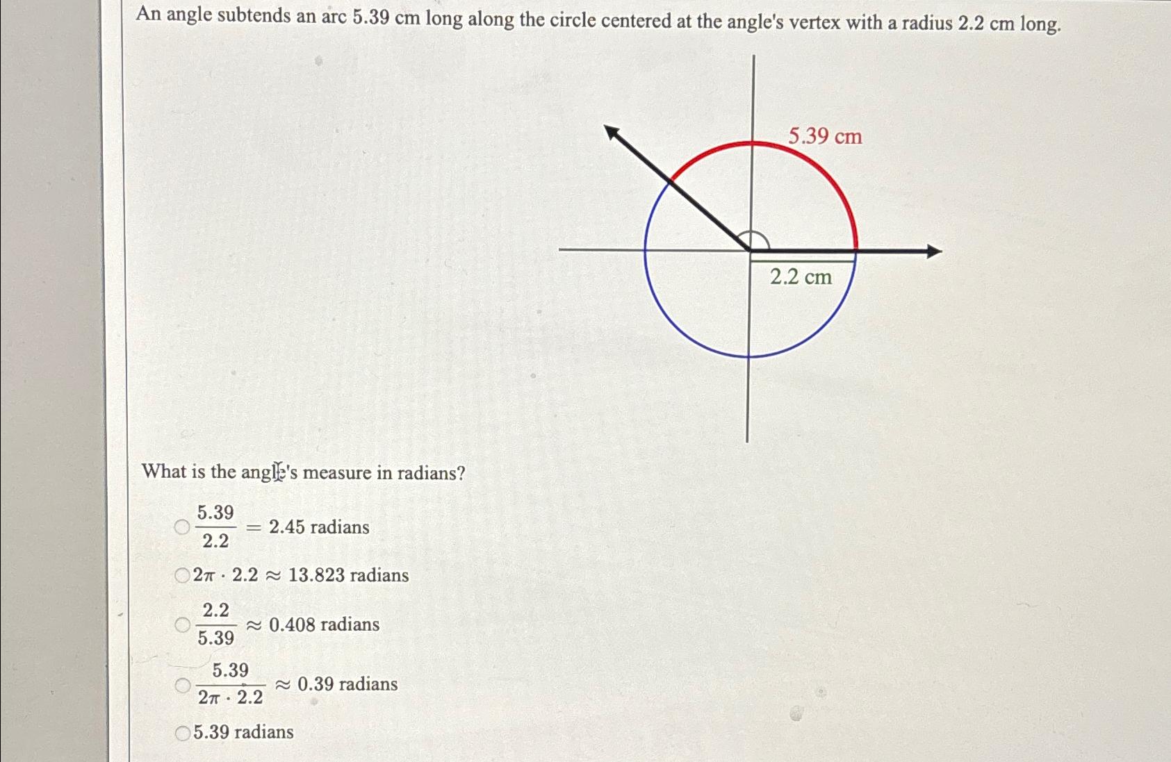 Solved An angle subtends an arc 5.39cm ﻿long along the | Chegg.com
