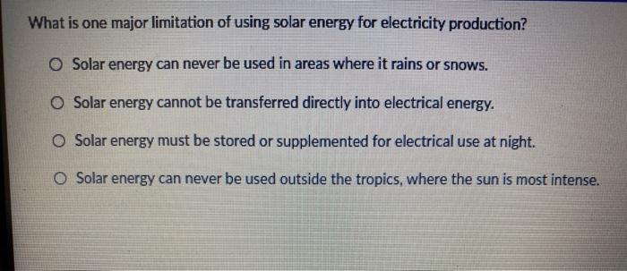 Solved What is one major limitation of using solar energy | Chegg.com