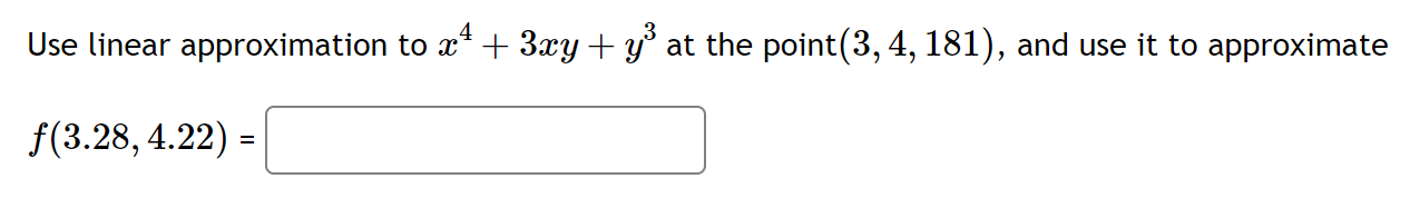 Solved Use linear approximation to x4+3xy+y3 ﻿at the point | Chegg.com