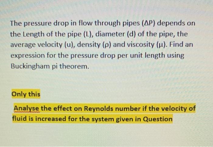 Solved The pressure drop in flow through pipes (AP) depends | Chegg.com