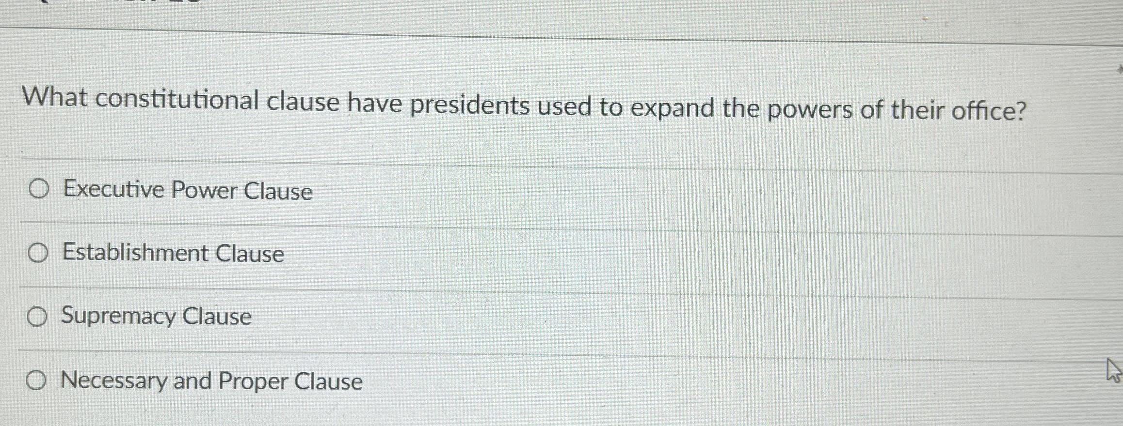 Solved What constitutional clause have presidents used to | Chegg.com