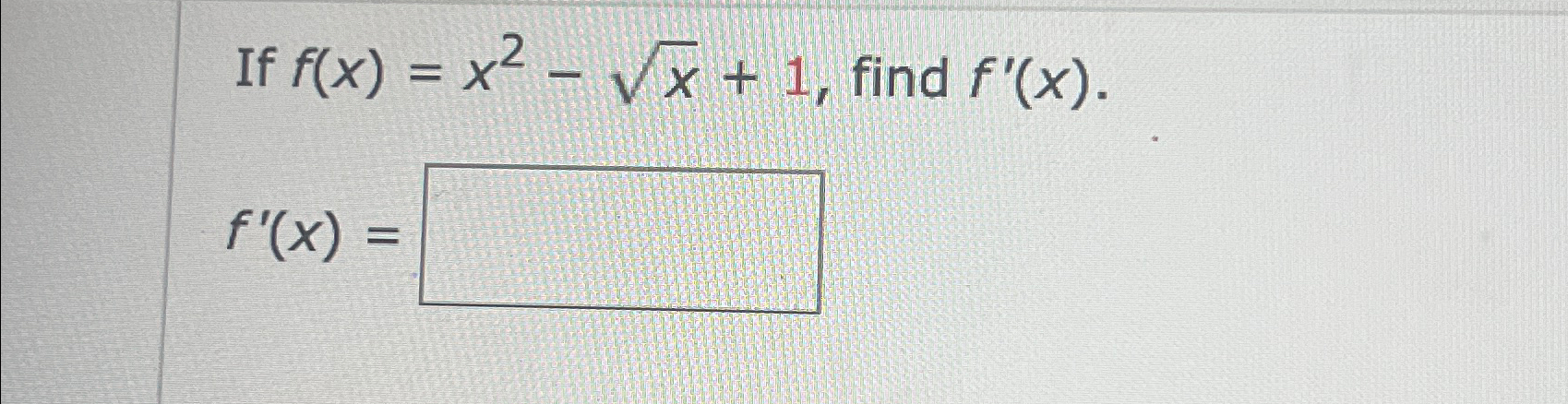 Solved If f(x)=x2-x2+1, ﻿find f'(x)f'(x)= | Chegg.com