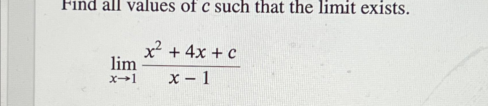 Solved Find all values of c ﻿such that the limit | Chegg.com