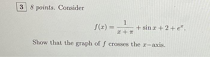 Solved 8 points. Consider f(x)=x+π1+sinx+2+ex. Show that the | Chegg.com