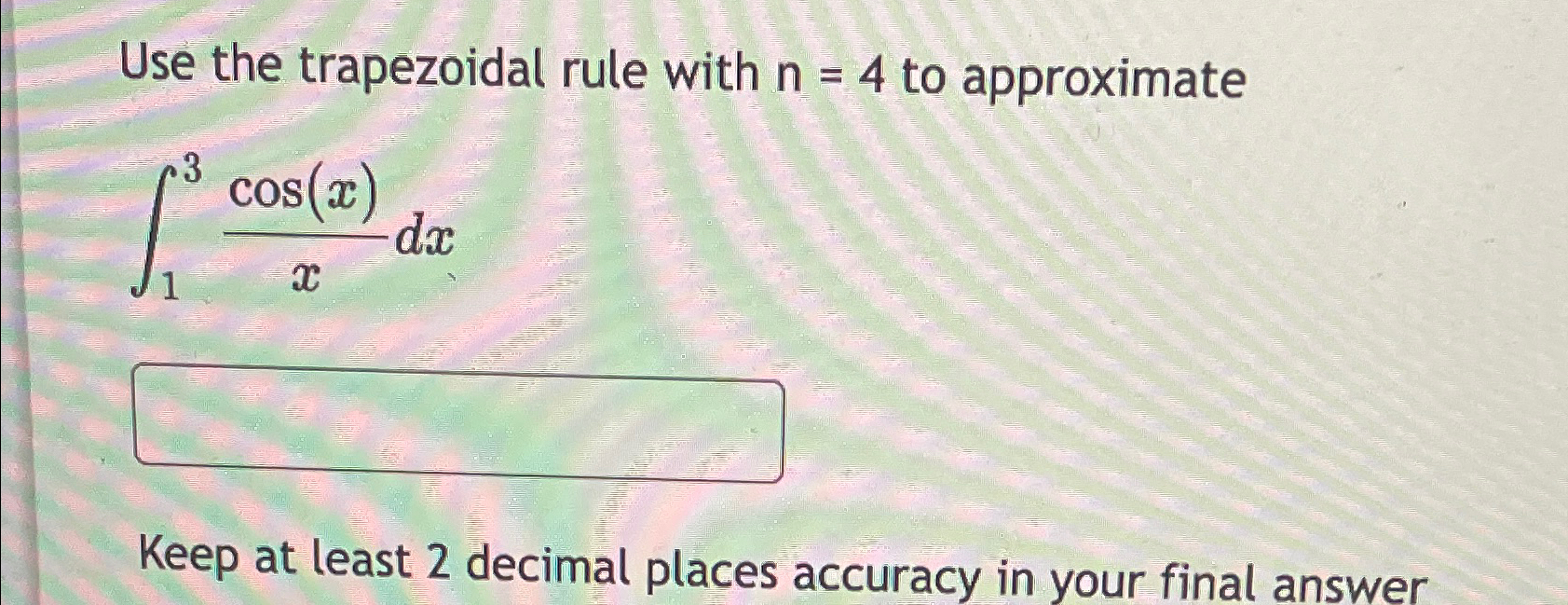 Solved Use the trapezoidal rule with n=4 ﻿to | Chegg.com