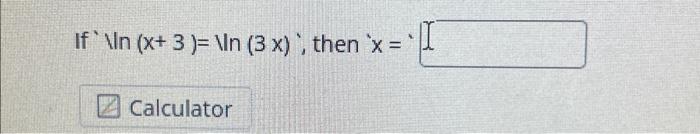 Solved If ′ln(x+3)=ln(3x); then ′x= ' | Chegg.com