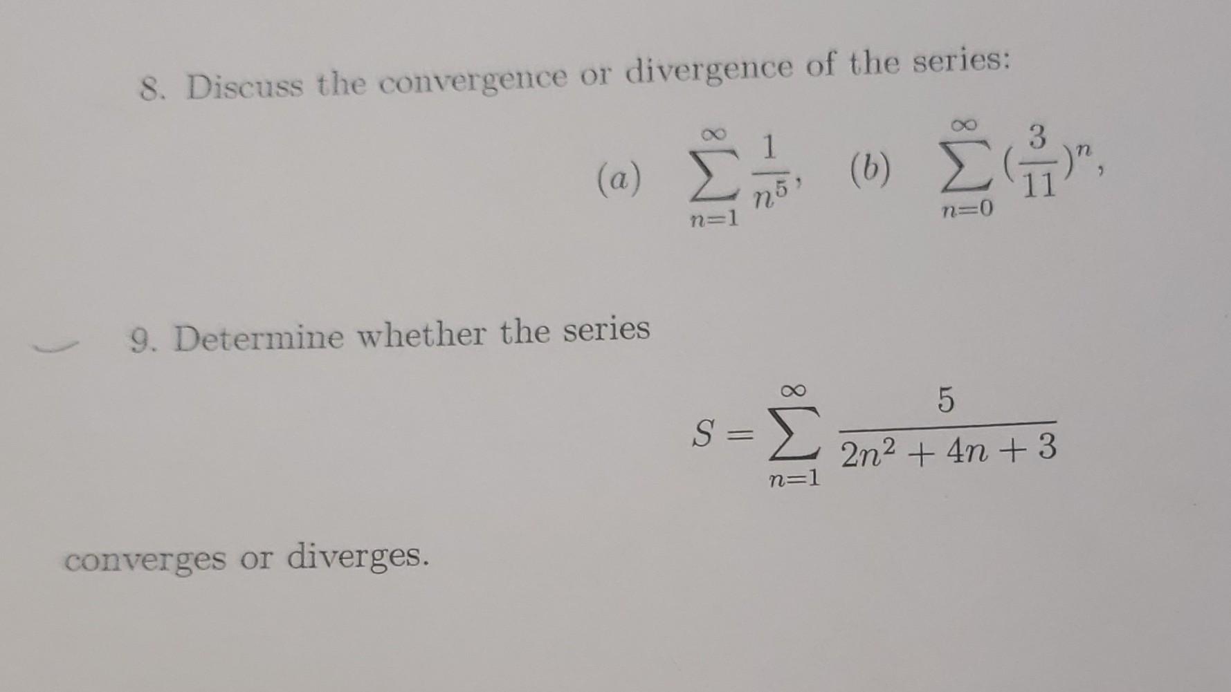 Solved 8. Discuss the convergence or divergence of the | Chegg.com