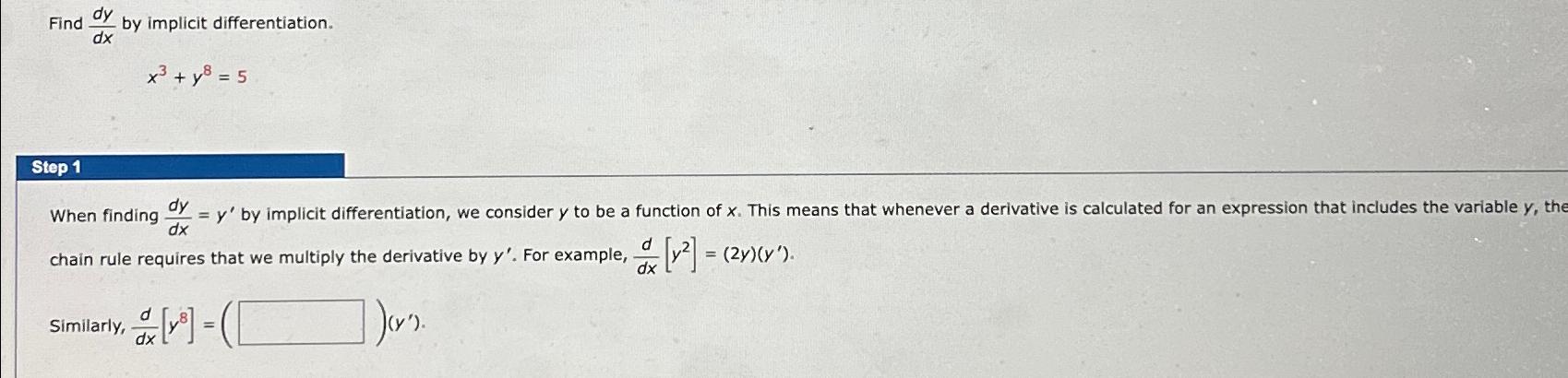 Solved Find dydx ﻿by implicit differentiation.x3+y8=5Step 1 | Chegg.com