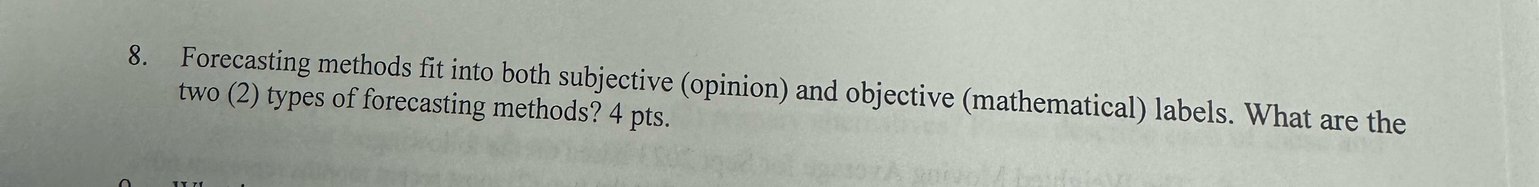 Solved Forecasting methods fit into both subjective | Chegg.com