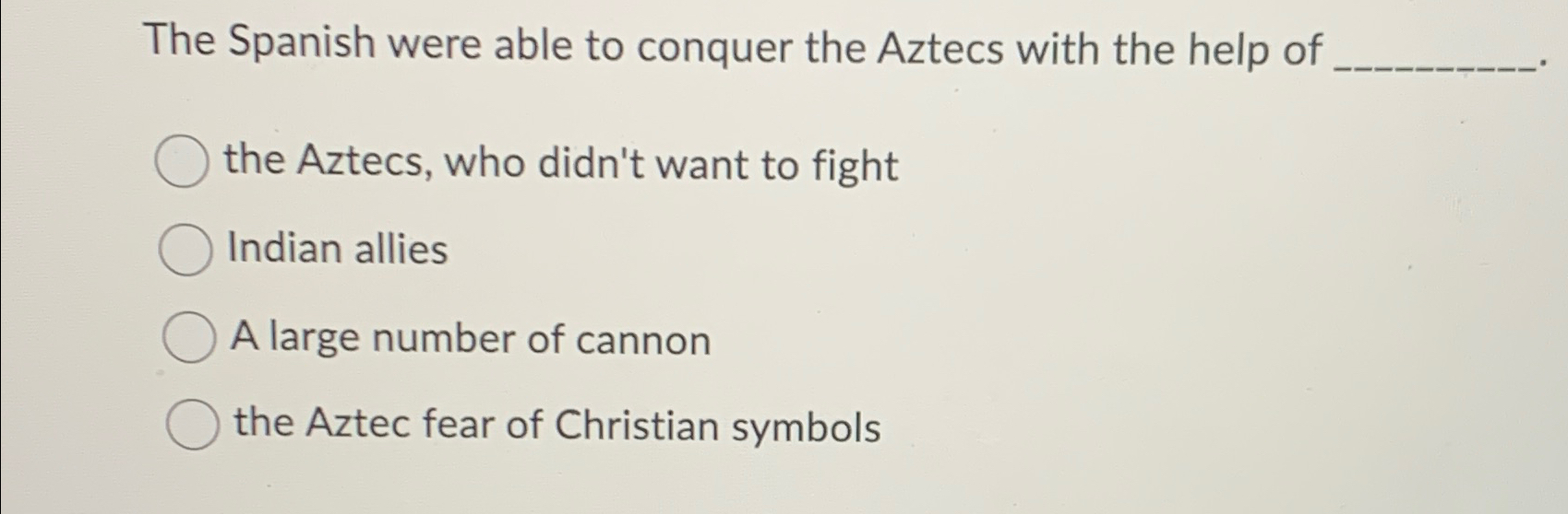 The Spanish were able to conquer the Aztecs with the | Chegg.com