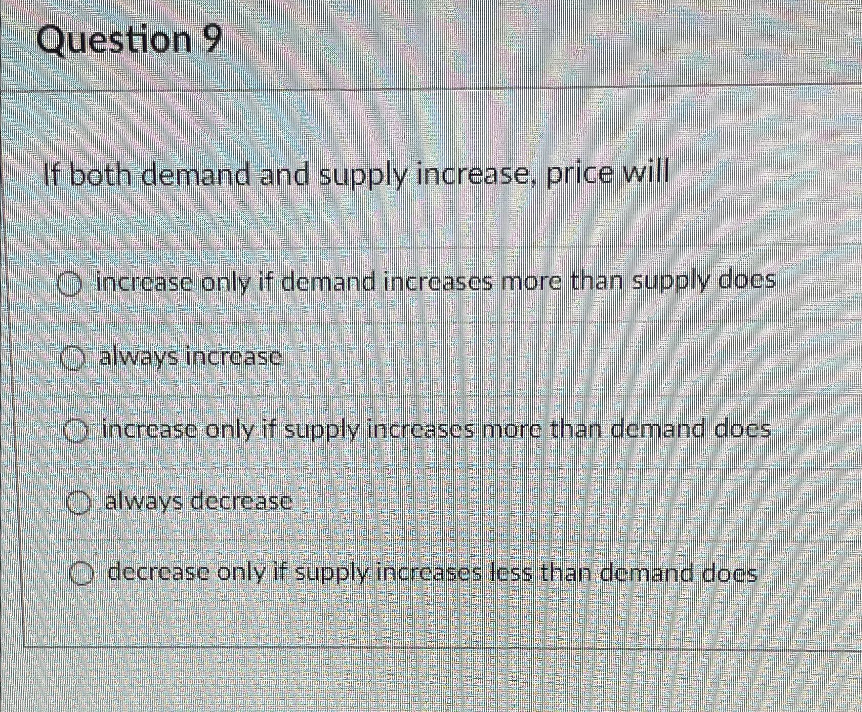 Solved Question 9If both demand and supply increase, price | Chegg.com