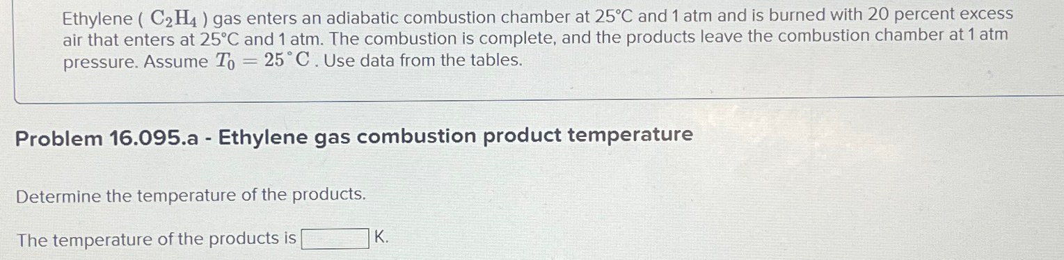 Solved Ethylene ( C2H4 ) ﻿gas enters an adiabatic combustion | Chegg.com