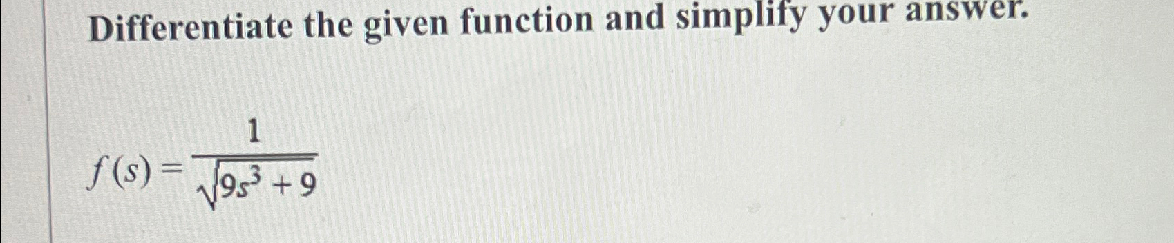 Solved Differentiate the given function and simplify your | Chegg.com