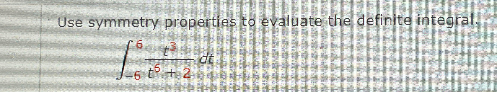 Solved Use symmetry properties to evaluate the definite | Chegg.com