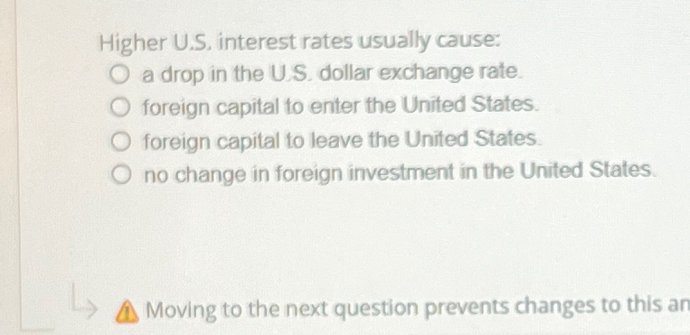 Solved Higher U.S. ﻿interest rates usually cause:q, ﻿a drop | Chegg.com