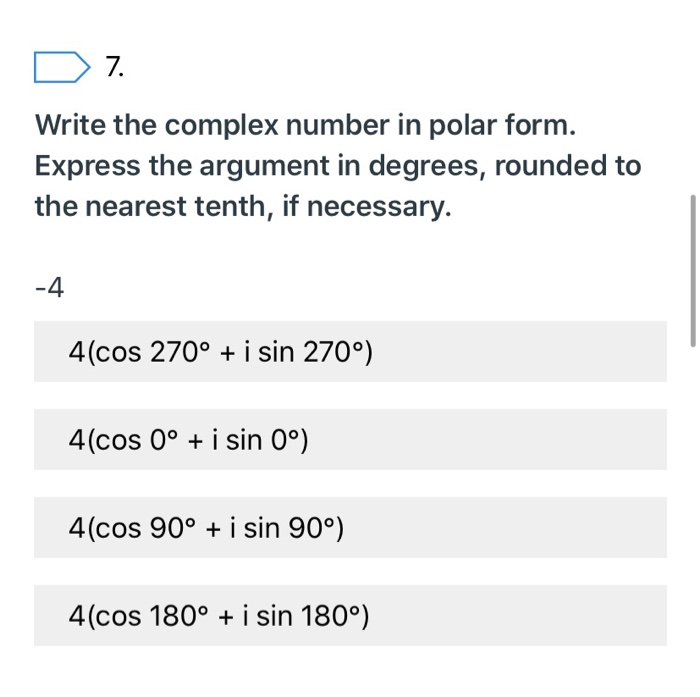 Solved 7. Write the complex number in polar form. Express | Chegg.com