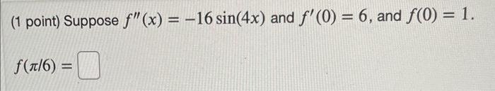 Solved Find f if f′′(x)=sin(x)+cos(x),f(0)=−10,f′(0)=2. | Chegg.com