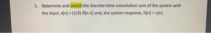 Solved 1. Determine and sketch the discrete-time convolution | Chegg.com