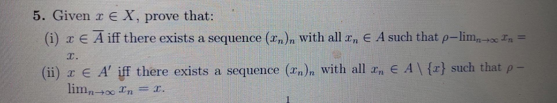 Solved 5. Given x∈X, prove that: (i) x∈Aˉ iff there exists a | Chegg.com