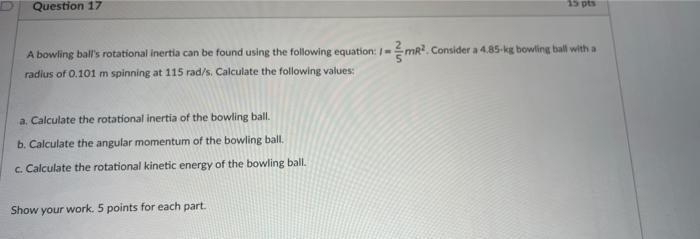 Solved A bowling balls rotational inertia can be found using | Chegg.com