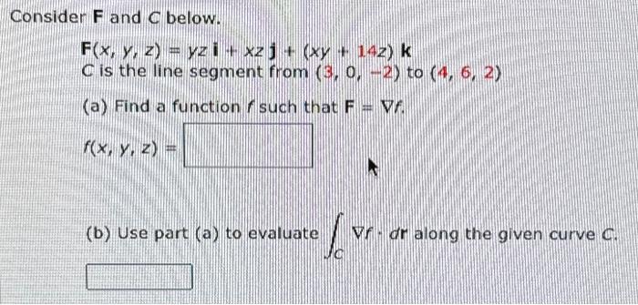 Solved Consider F and C below. F(x,y,z)=yzi+xzj+(xy+14z)k C | Chegg.com