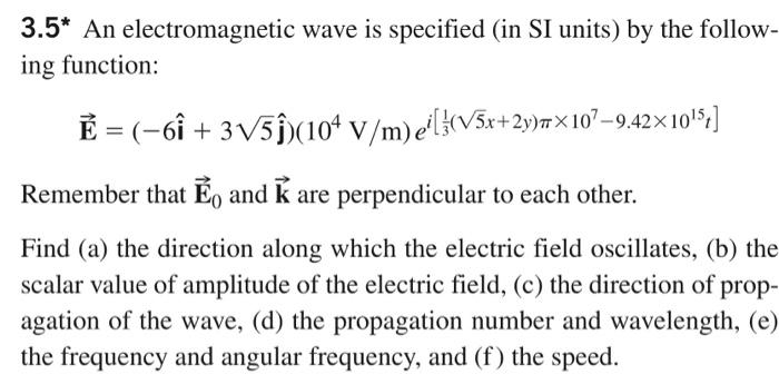 Solved 3.5* An electromagnetic wave is specified (in SI | Chegg.com