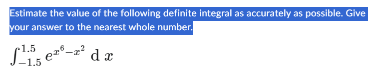 Solved Estimate the value of the following definite integral | Chegg.com