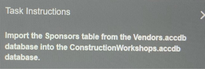 Solved Task Instructions Import the Sponsors table from the | Chegg.com Solved Task Instructions Import the Sponsors table from the | Chegg.com