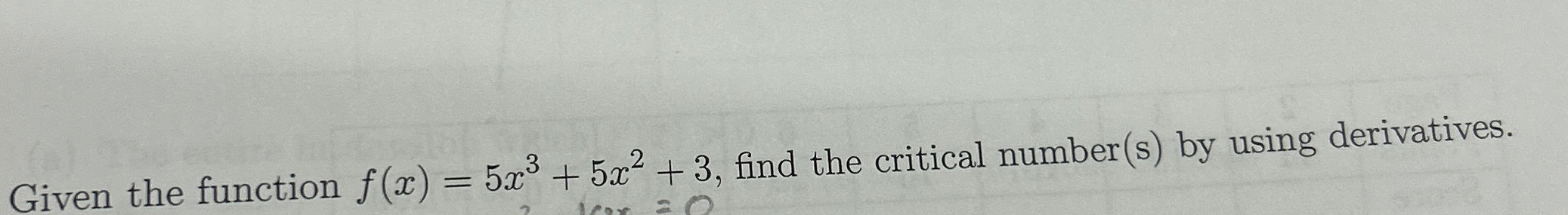 Solved Given the function f(x)=5x3+5x2+3, ﻿find the critical | Chegg.com
