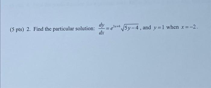 Solved (5 pts) 2. Find the particular solution: | Chegg.com