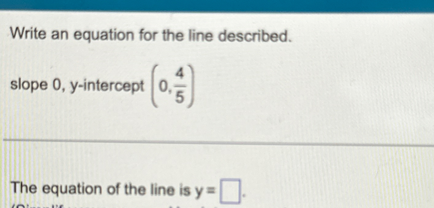 Solved Write an equation for the line described.slope | Chegg.com