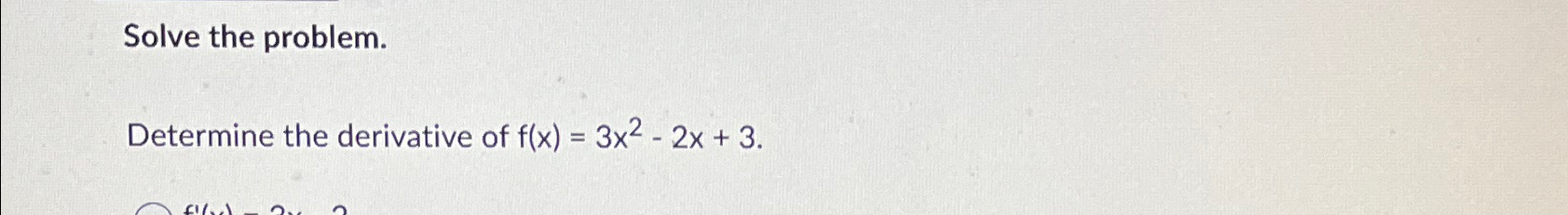 Solved Solve the problem.Determine the derivative of | Chegg.com