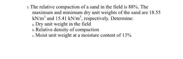 Solved 5. The relative compaction of a sand in the field is | Chegg.com