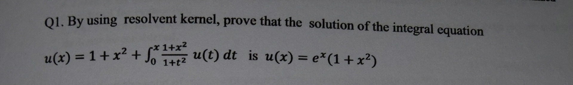 Solved Q1. ﻿By using resolvent kernel, prove that the | Chegg.com