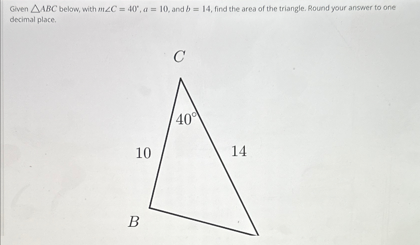 Solved Given ????ABC ﻿below, with m?C=40°,a=10, ﻿and b=14, | Chegg.com