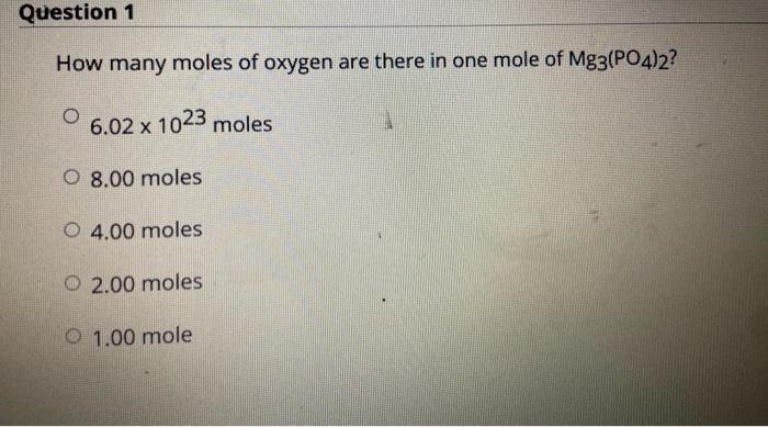 Solved Question 1 How many moles of oxygen are there in one | Chegg.com