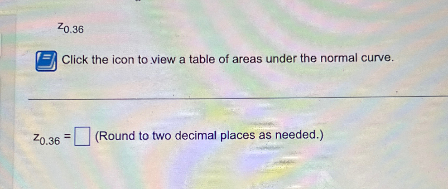 Solved z0.36Click the icon to view a table of areas under | Chegg.com