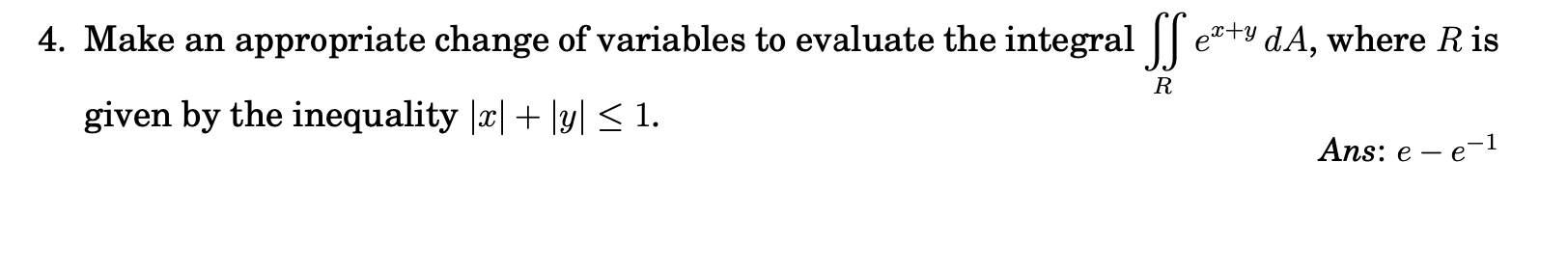 Solved Make an appropriate change of variables to evaluate | Chegg.com