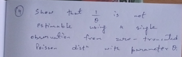 Solved (9) ﻿Show that 1θ ﻿is not estimable using a single | Chegg.com