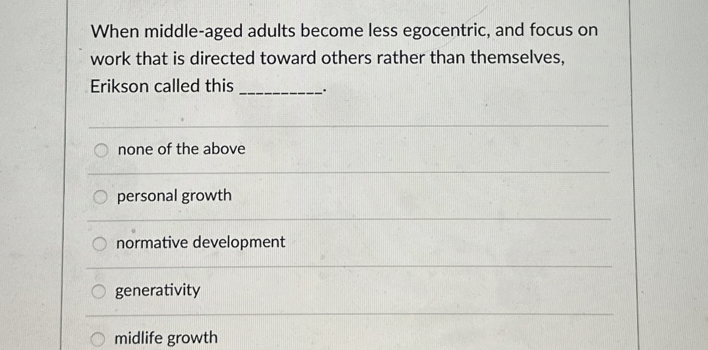 Solved When middle-aged adults become less egocentric, and | Chegg.com
