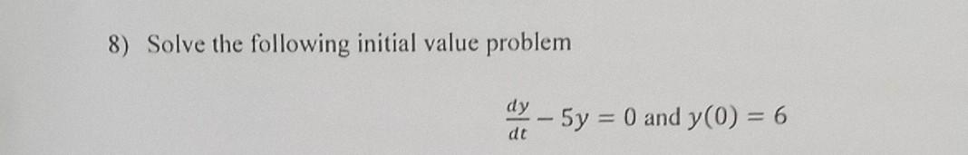 Solved 8) Solve the following initial value problem | Chegg.com
